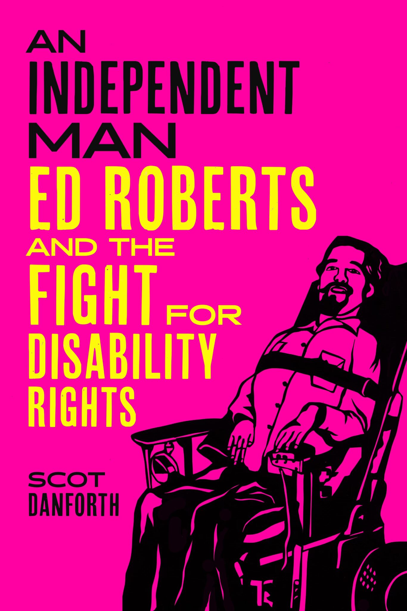 Book Announcement - An Independent Man: Ed Roberts and the Fight for ...